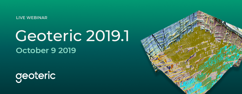 October Webinar: Introducing Geoteric 2019.1 Release